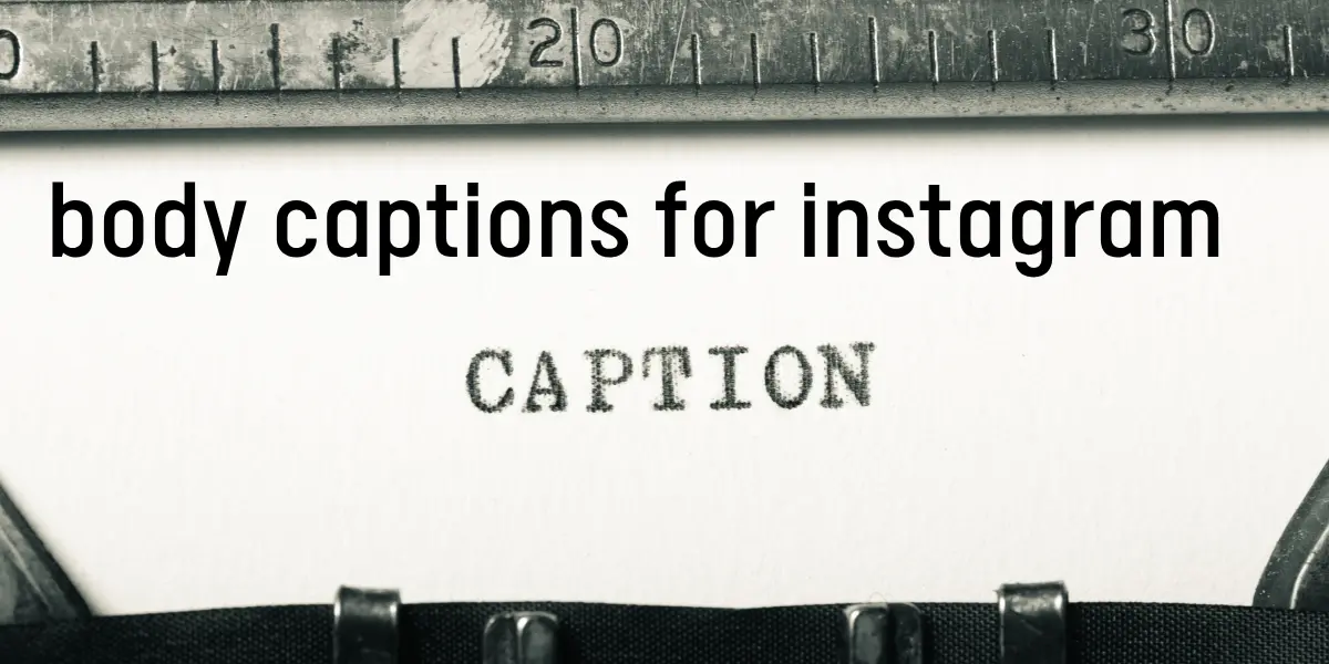 113+ Body Captions For Instagram That Empower You