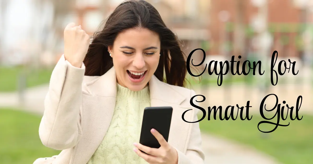 100+ Witty Caption For Smart Girls – Show Your Confidence