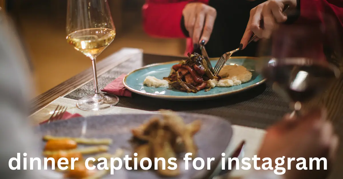 101+ Heart-Melting Dinner Captions For Instagram
