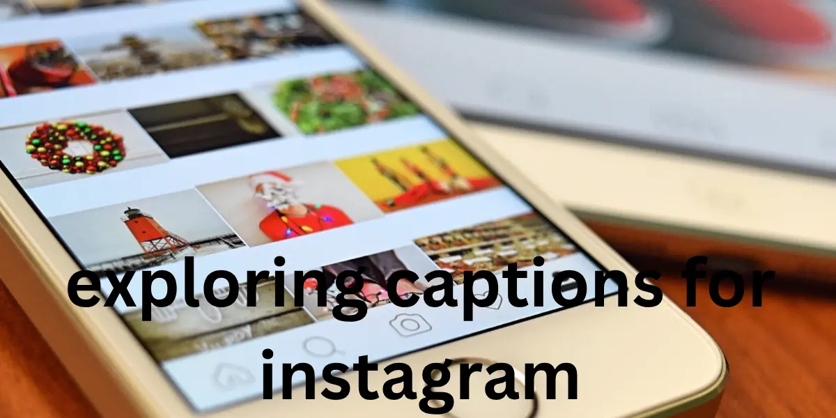 107+ Exploring Captions For Instagram: 10 Must-Try Ideas