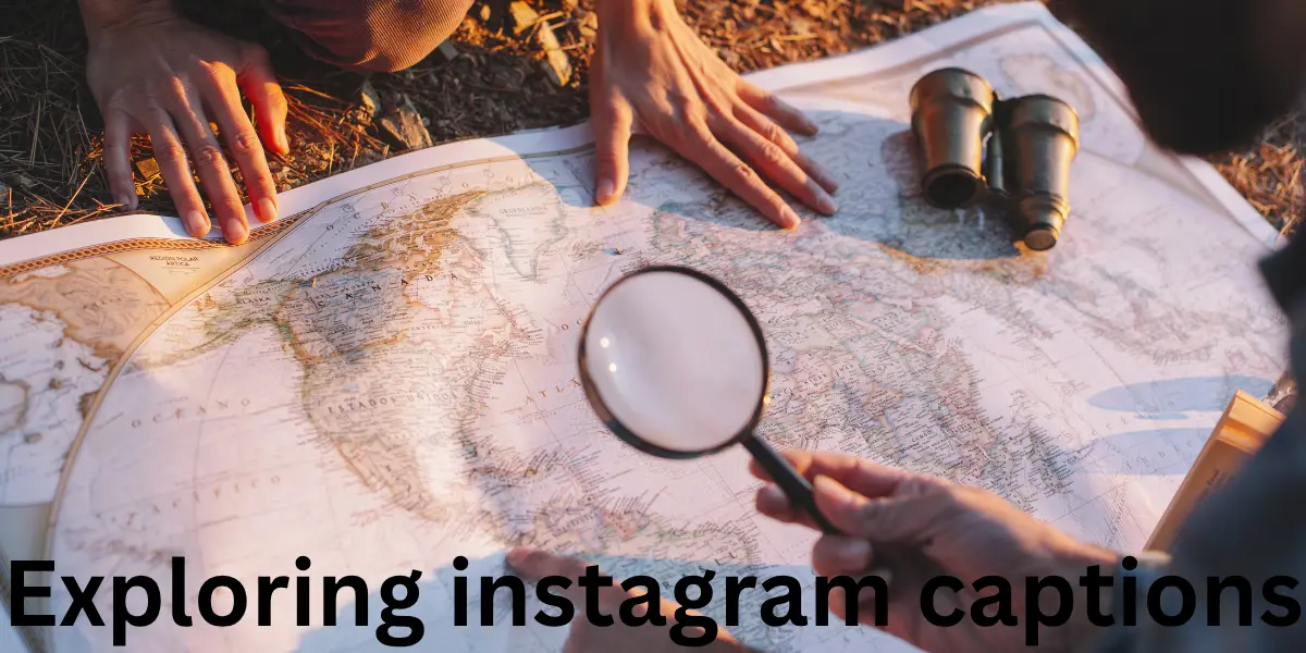 112+ Exploring Instagram Captions To Ignite Your Inner Explorer