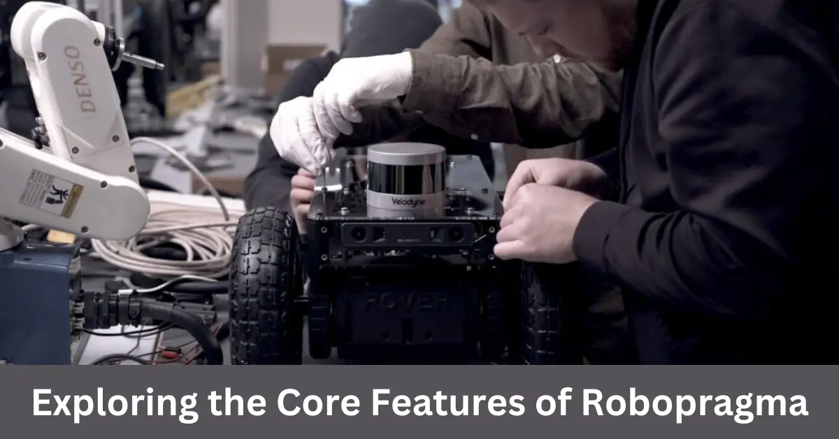 Exploring The Core Features Of Robopragma
