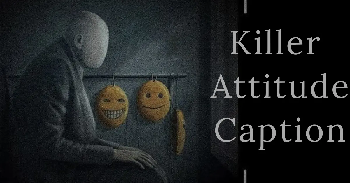 199+ Killer Attitude Captions To Rock Your Social Media Game