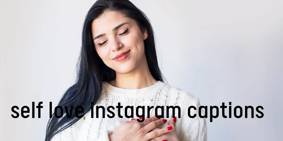 102+ Heartfelt Self Love Instagram Captions For Confidence